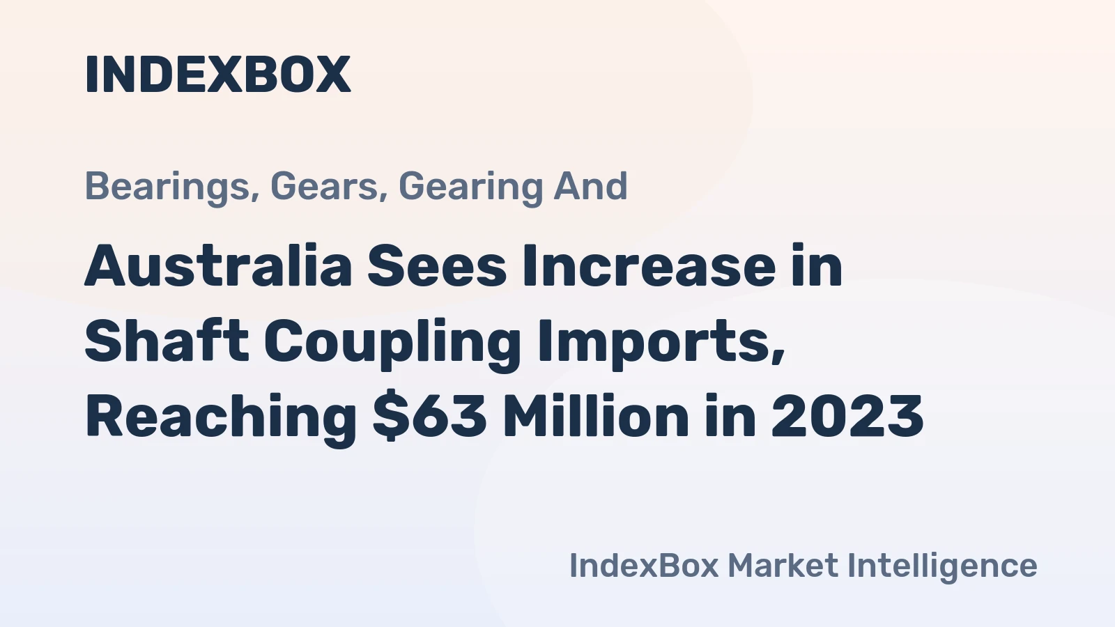 Australia Sees Increase in Shaft Coupling Imports, Reaching $63 Million in 2023