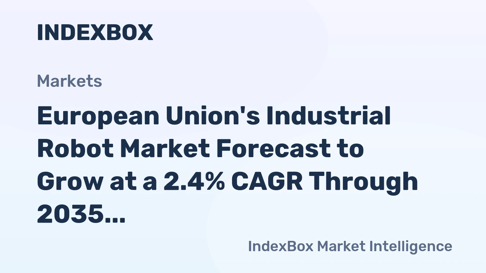 European Union's Industrial Robot Market Forecast to Grow at a 2.4% CAGR Through 2035