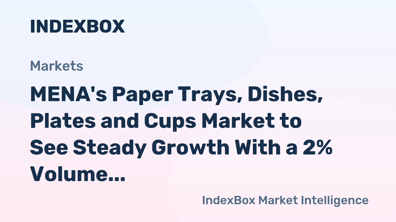 MENA's Paper Trays, Dishes, Plates and Cups Market to See Steady Growth With a 2% Volume CAGR Through 2035