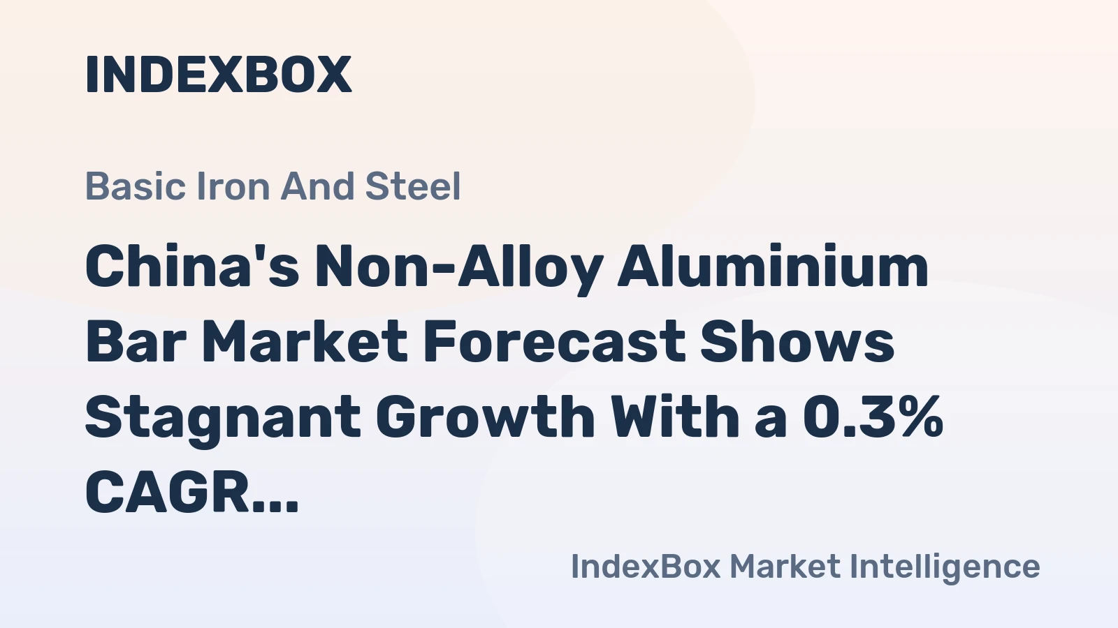 China's Non-Alloy Aluminium Bar Market Forecast Shows Stagnant Growth With a 0.3% CAGR
