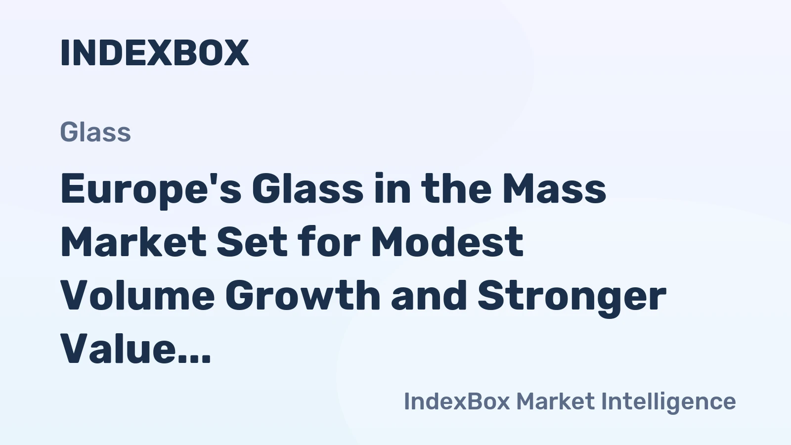 Europe's Glass in the Mass Market Set for Modest Volume Growth and Stronger Value Increase to 2035