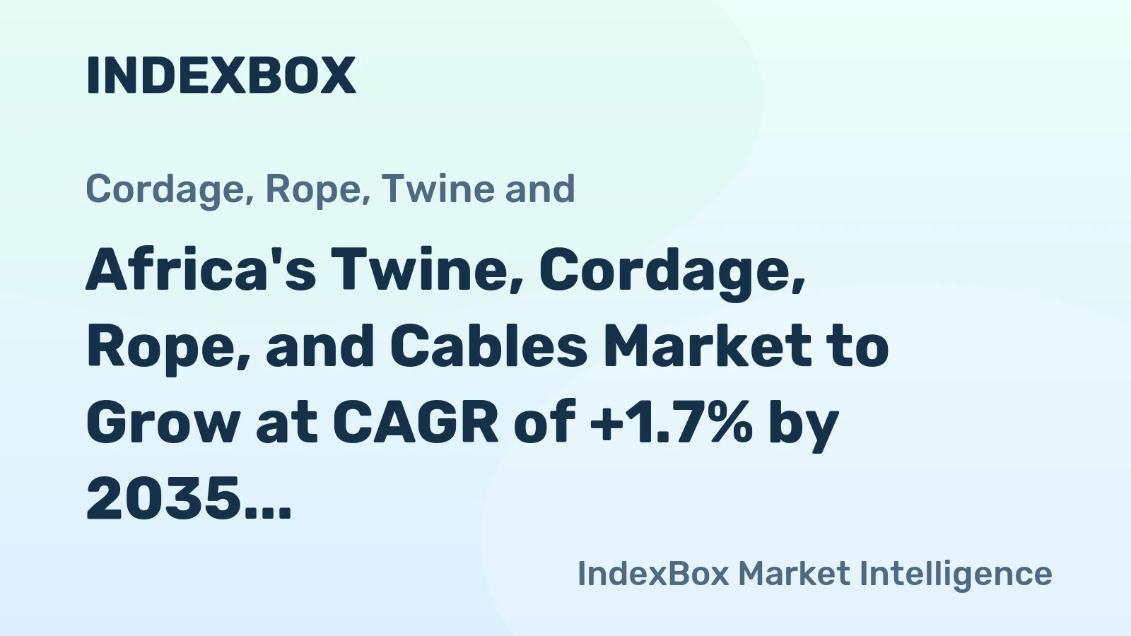 Africa's Twine, Cordage, Rope, and Cables Market to Grow at CAGR of +1.7% by 2035