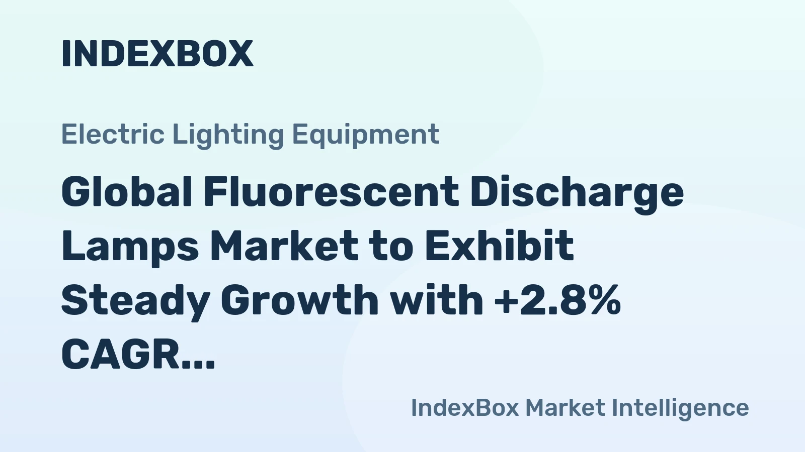 Global Fluorescent Discharge Lamps Market to Exhibit Steady Growth with +2.8% CAGR in Market Volume
