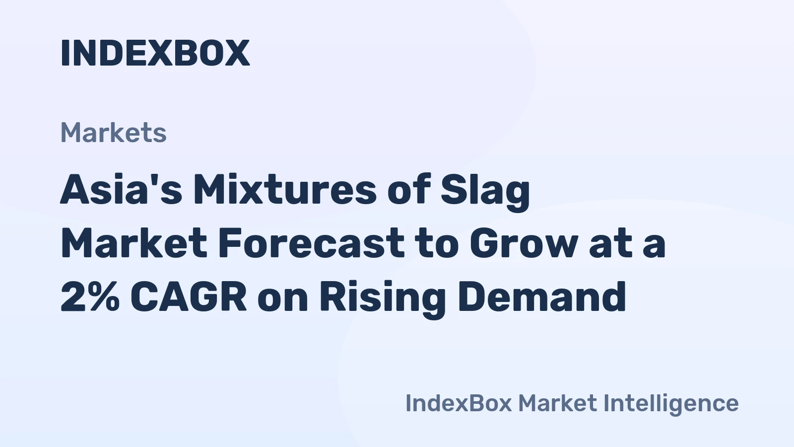 Asia's Mixtures of Slag Market Forecast to Grow at a 2% CAGR on Rising Demand