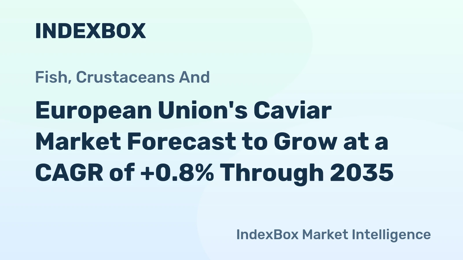 European Union's Caviar Market Forecast to Grow at a CAGR of +0.8% Through 2035