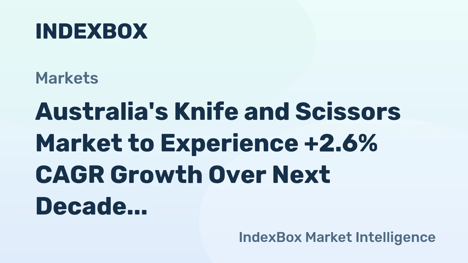 Australia's Knife and Scissors Market to Experience +2.6% CAGR Growth Over Next Decade