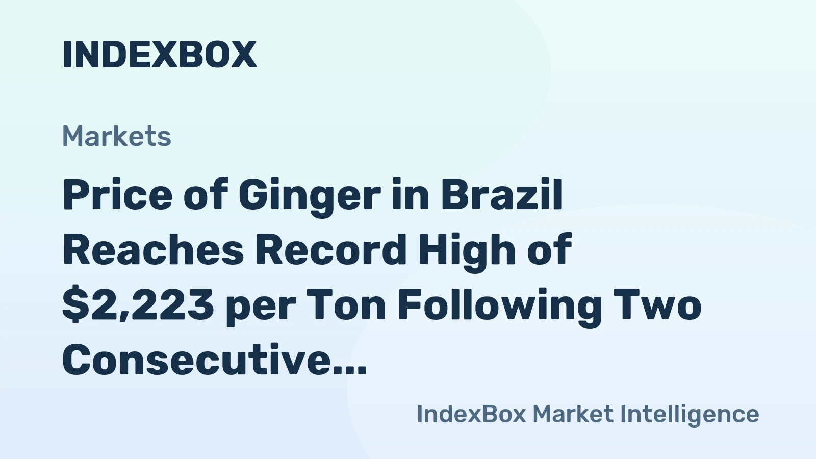 Price of Ginger in Brazil Reaches Record High of $2,223 per Ton Following Two Consecutive Months of Growth