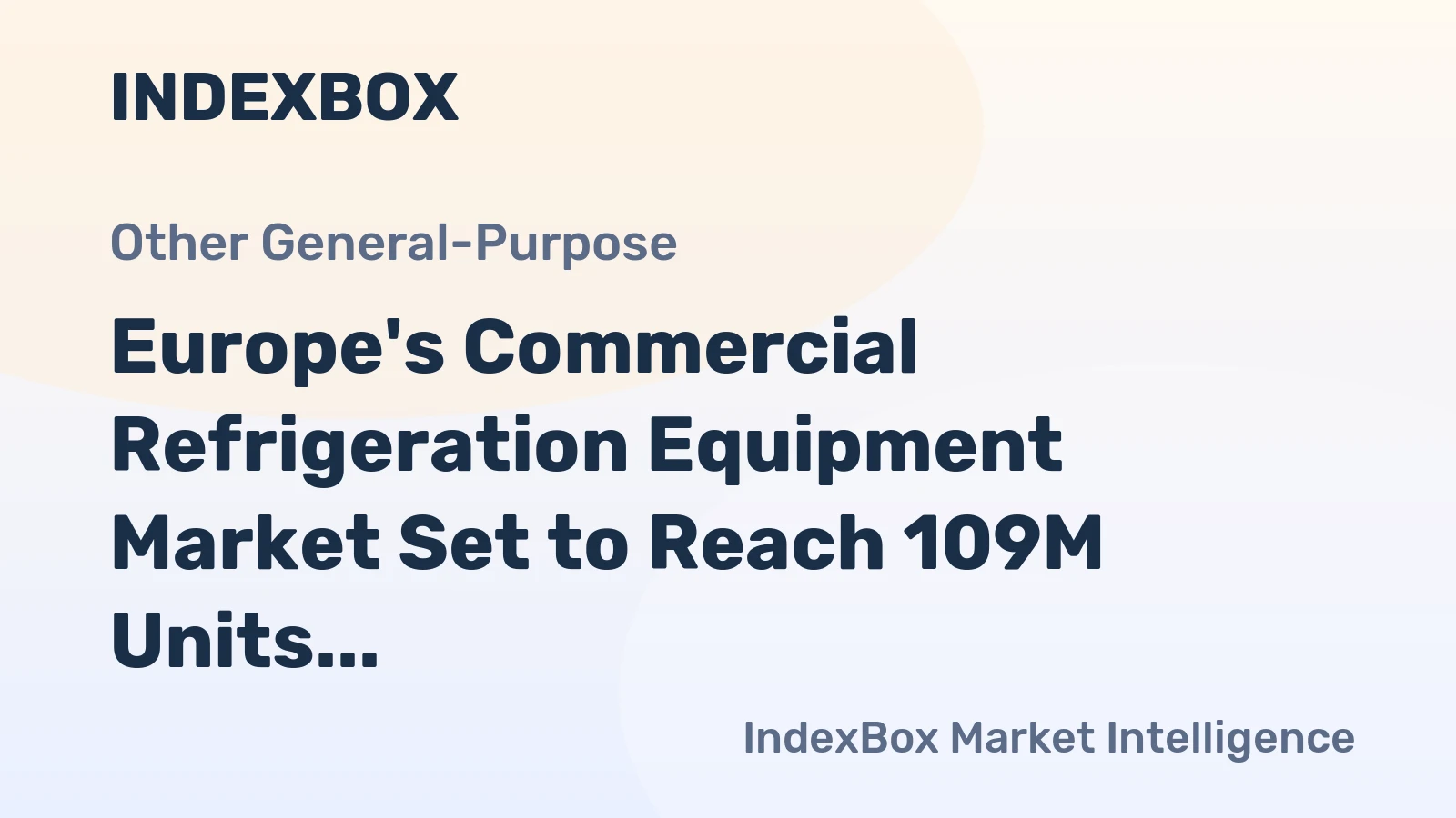 Europe's Commercial Refrigeration Equipment Market Set to Reach 109M Units and $12.2B by 2035
