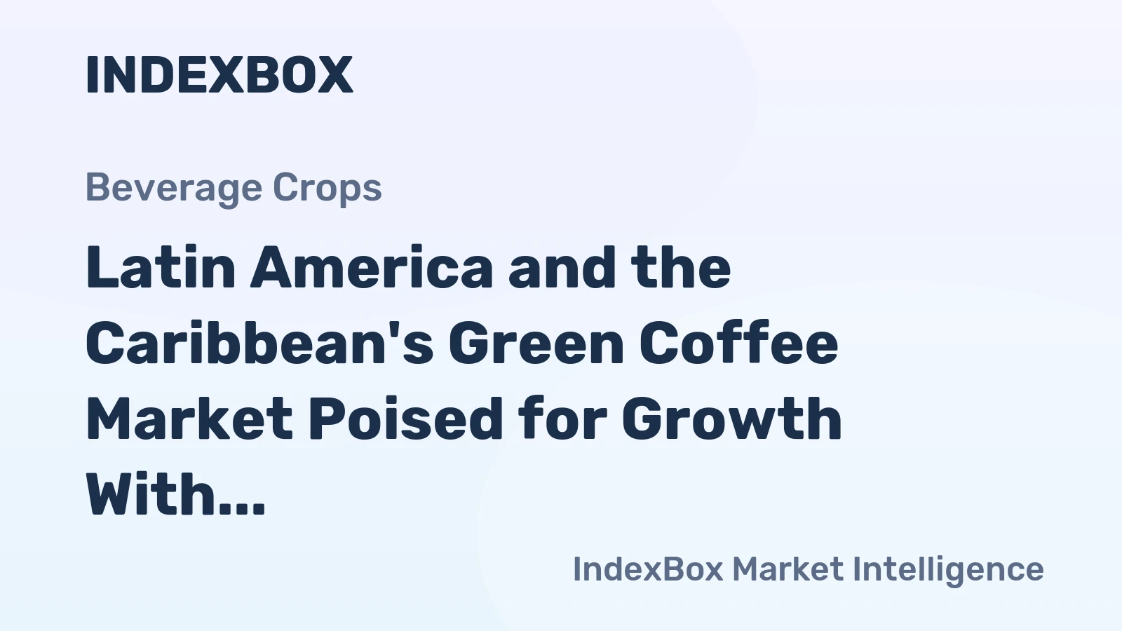 Latin America and the Caribbean's Green Coffee Market Poised for Growth With a +6.8% Value CAGR Through 2035