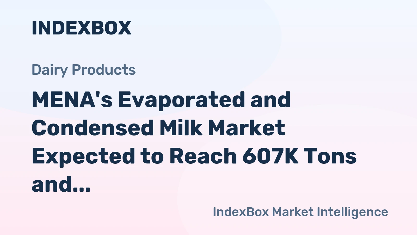 MENA's Evaporated and Condensed Milk Market Expected to Reach 607K Tons and $1.3B by 2035