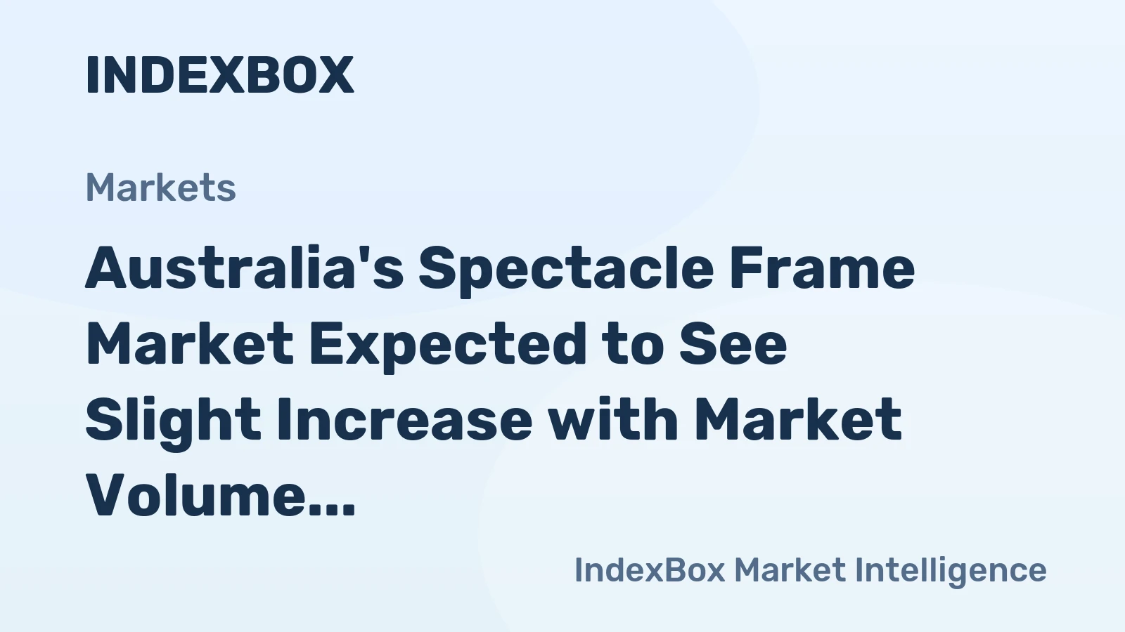Australia's Spectacle Frame Market Expected to See Slight Increase with Market Volume Reaching 2.9M Units and Market Value at $67M by 2035