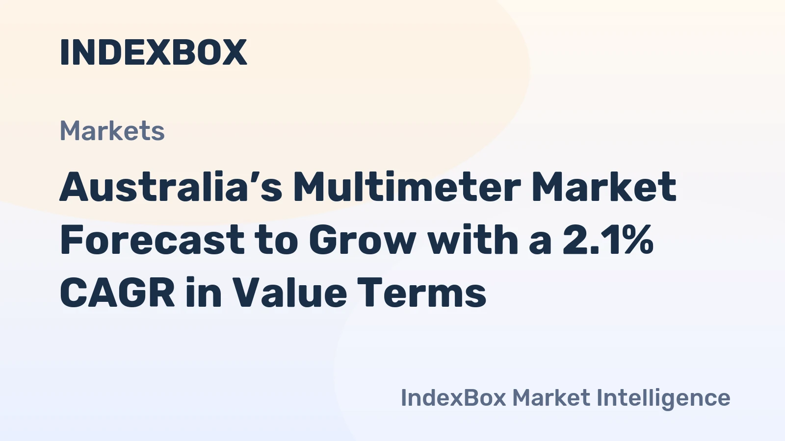Australia’s Multimeter Market Forecast to Grow with a 2.1% CAGR in Value Terms