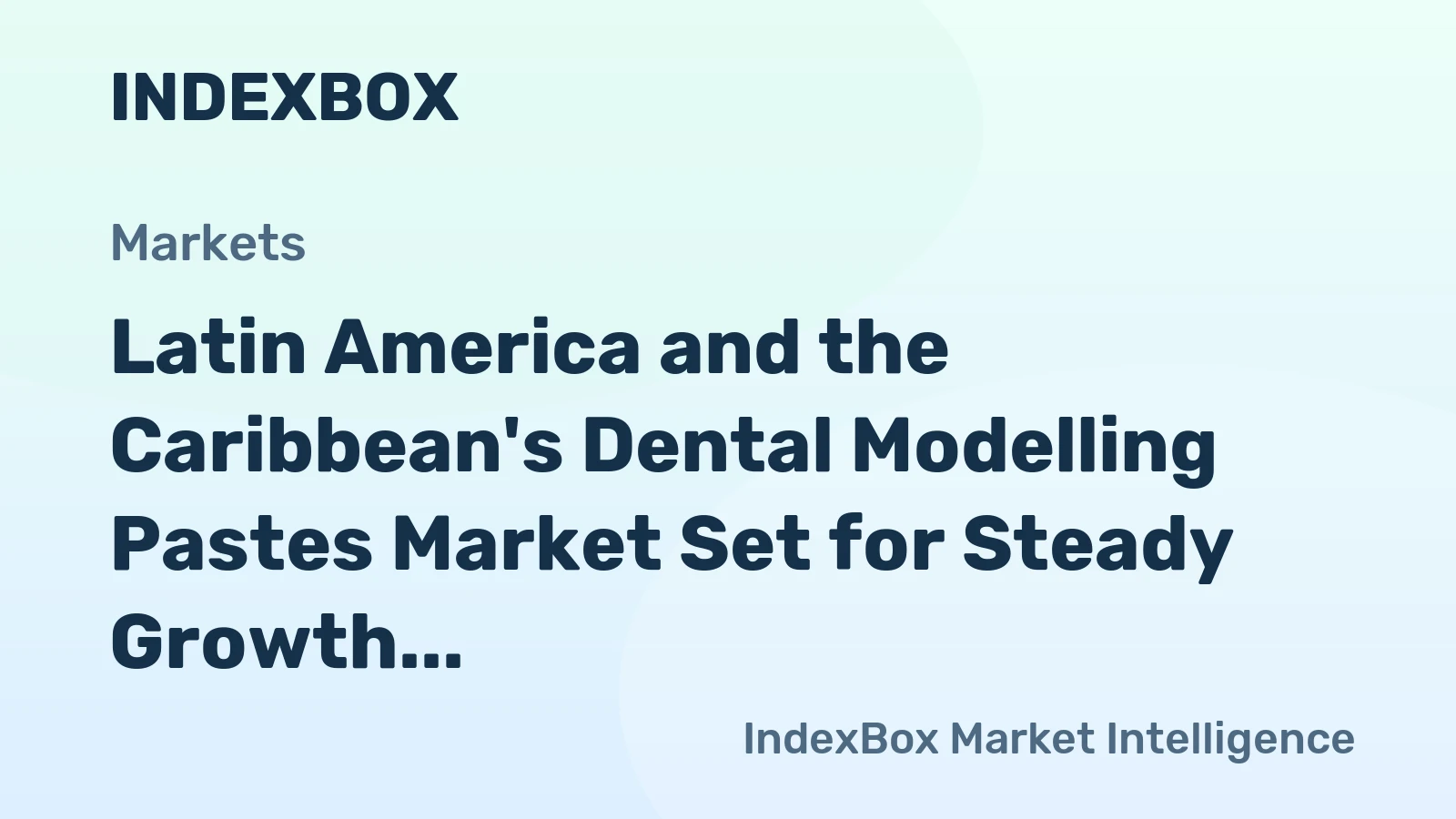 Latin America and the Caribbean's Dental Modelling Pastes Market Set for Steady Growth with a 2% CAGR in Value