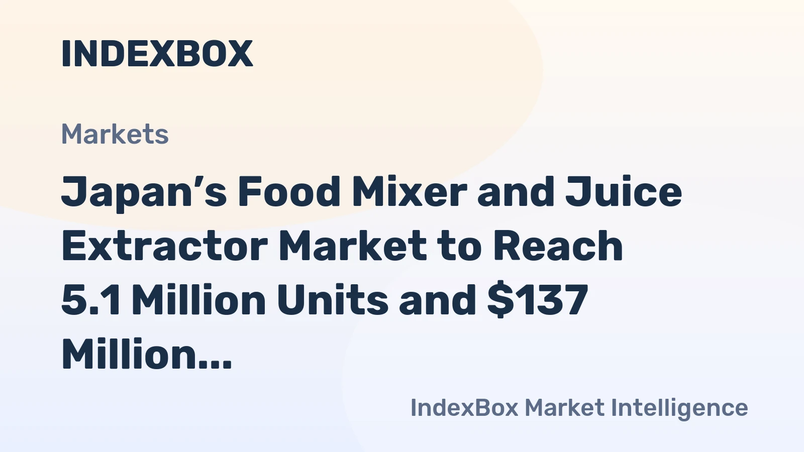 Japan’s Food Mixer and Juice Extractor Market to Reach 5.1 Million Units and $137 Million in Value