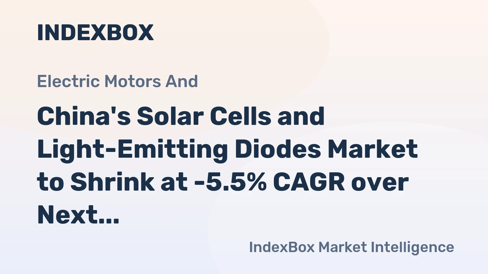 China's Solar Cells and Light-Emitting Diodes Market to Shrink at -5.5% CAGR over Next Decade