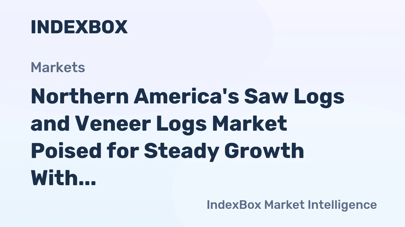 Northern America's Saw Logs and Veneer Logs Market Poised for Steady Growth With 0.4% CAGR in Value