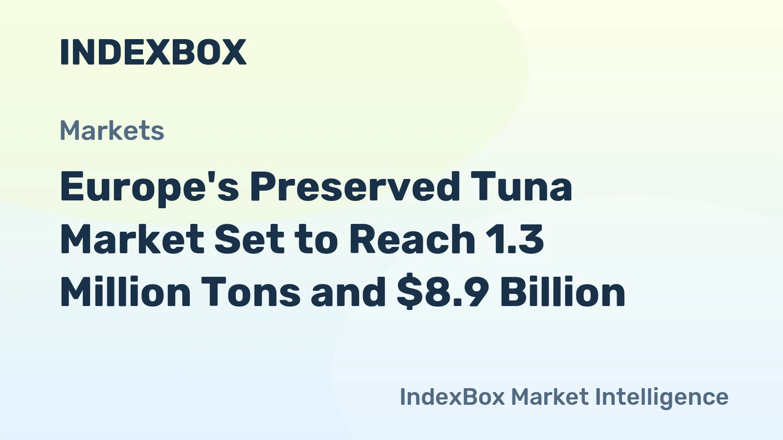 Europe's Preserved Tuna Market Set to Reach 1.3 Million Tons and $8.9 Billion