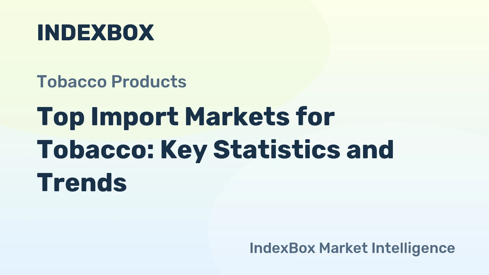 Top Import Markets for Tobacco: Key Statistics and Trends