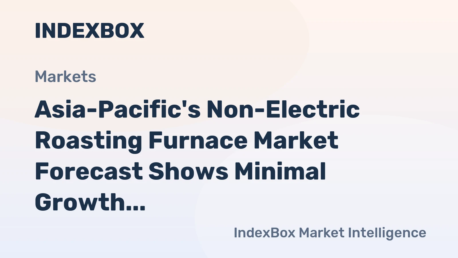 Asia-Pacific's Non-Electric Roasting Furnace Market Forecast Shows Minimal Growth With 04% CAGR