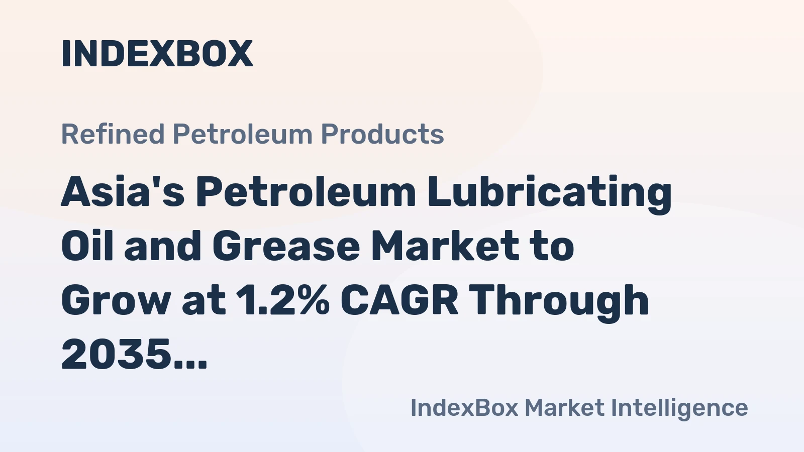 Asia's Petroleum Lubricating Oil and Grease Market to Grow at 1.2% CAGR Through 2035