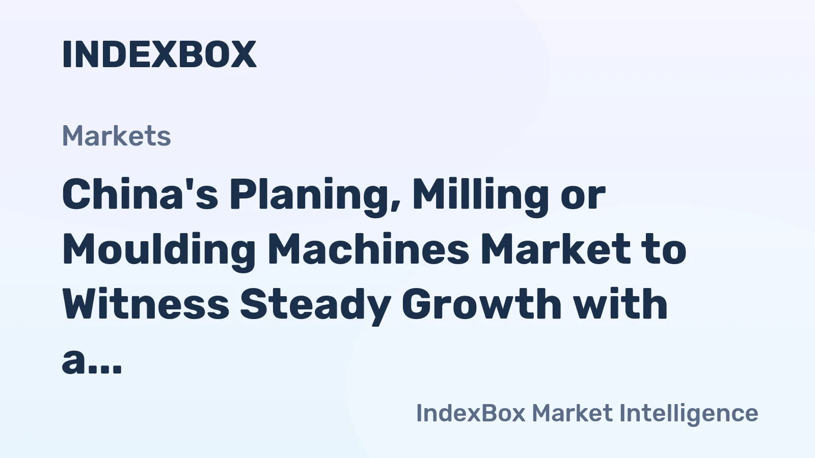 China's Planing, Milling or Moulding Machines Market to Witness Steady Growth with a CAGR of +6.5% from 2024 to 2035