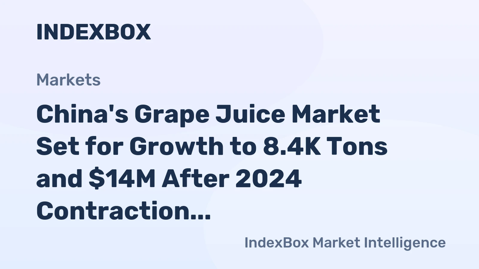 China's Grape Juice Market Set for Growth to 8.4K Tons and $14M After 2024 Contraction