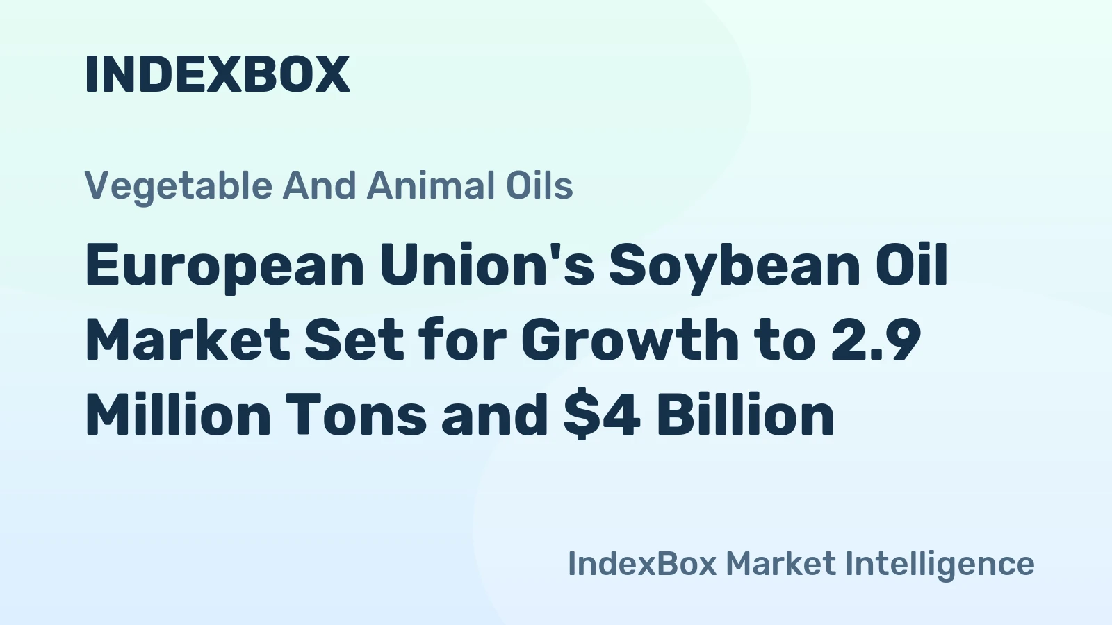 European Union's Soybean Oil Market Set for Growth to 2.9 Million Tons and $4 Billion