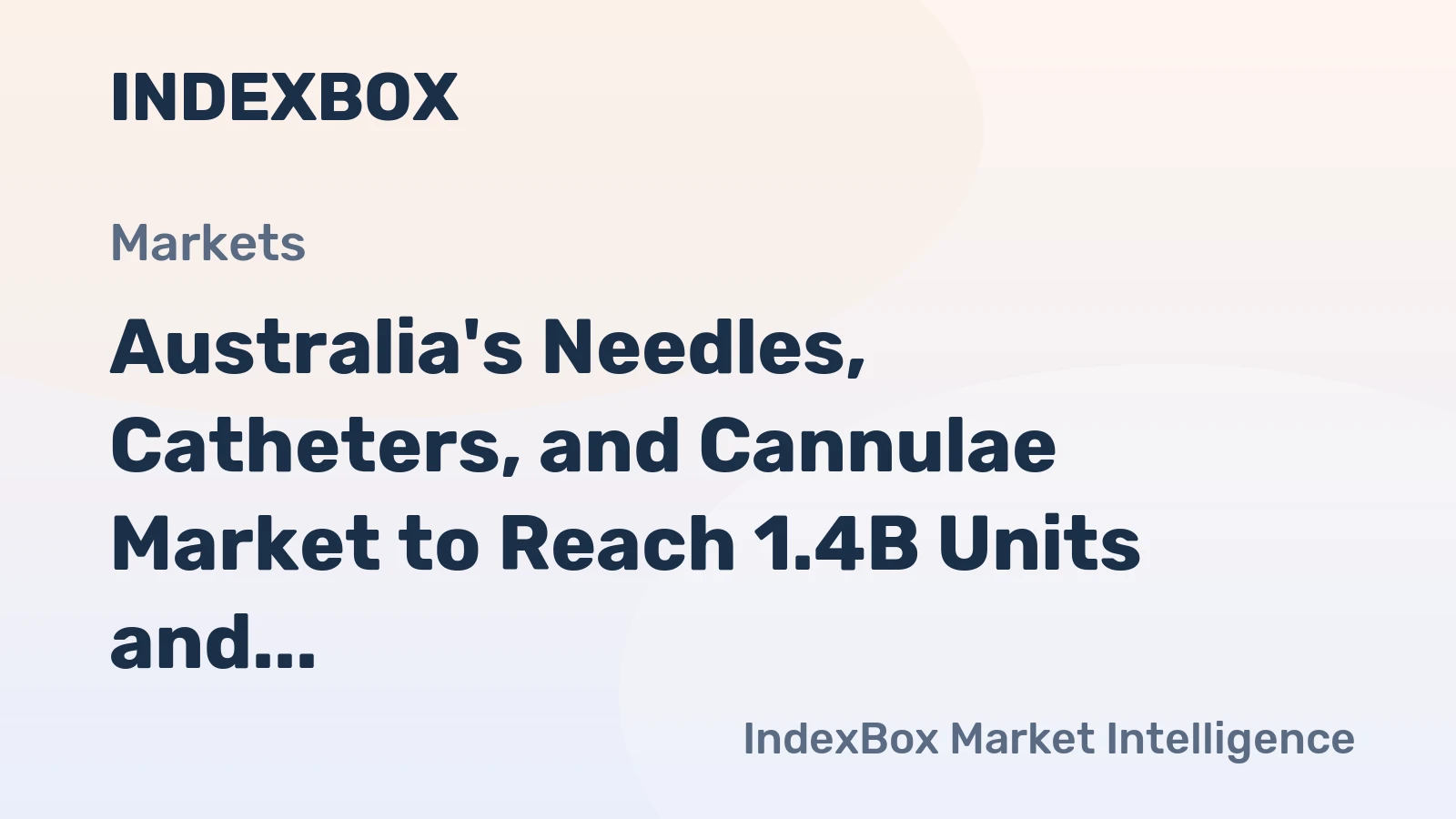 Australia's Needles, Catheters, and Cannulae Market to Reach 1.4B Units and $591M by 2035, with +1.3% and +1.6% CAGR expected