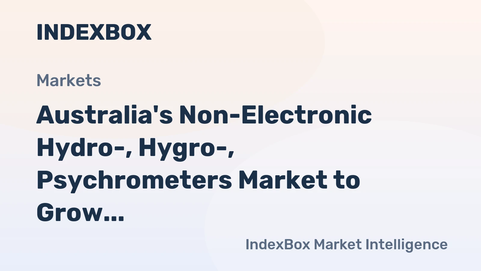 Australia's Non-Electronic Hydro-, Hygro-, Psychrometers Market to Grow at CAGR of +0.6% Reaching $32M by 2035