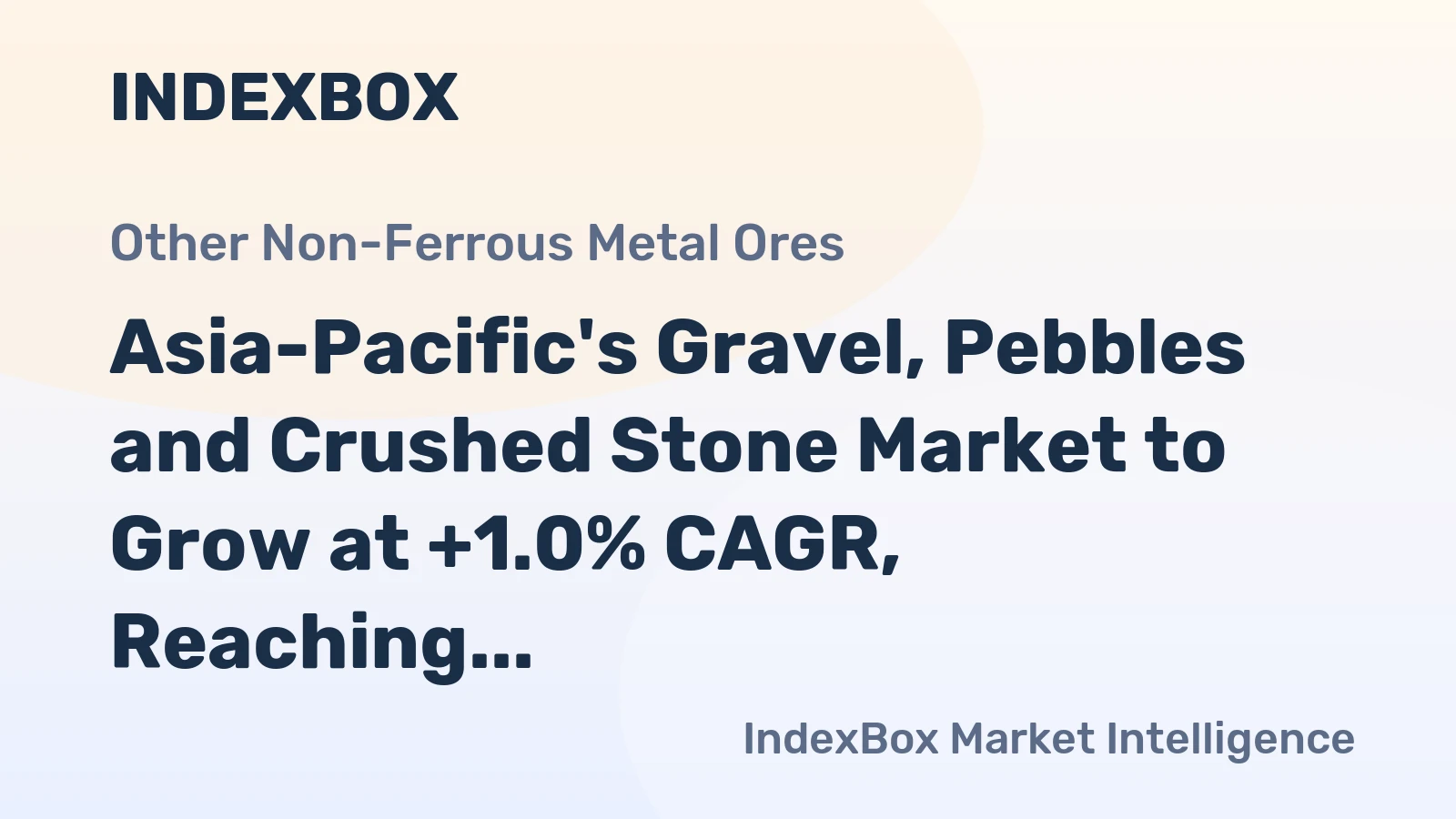 Asia-Pacific's Gravel, Pebbles and Crushed Stone Market to Grow at +1.0% CAGR, Reaching $291.3B by 2035