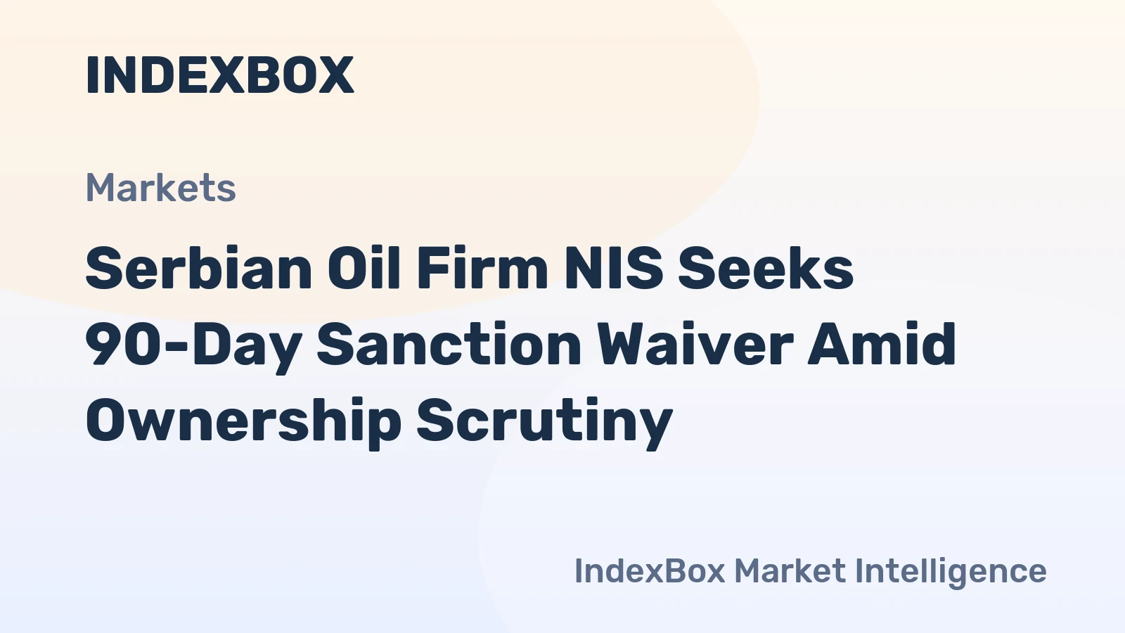 Serbian Oil Firm NIS Seeks 90-Day Sanction Waiver Amid Ownership Scrutiny