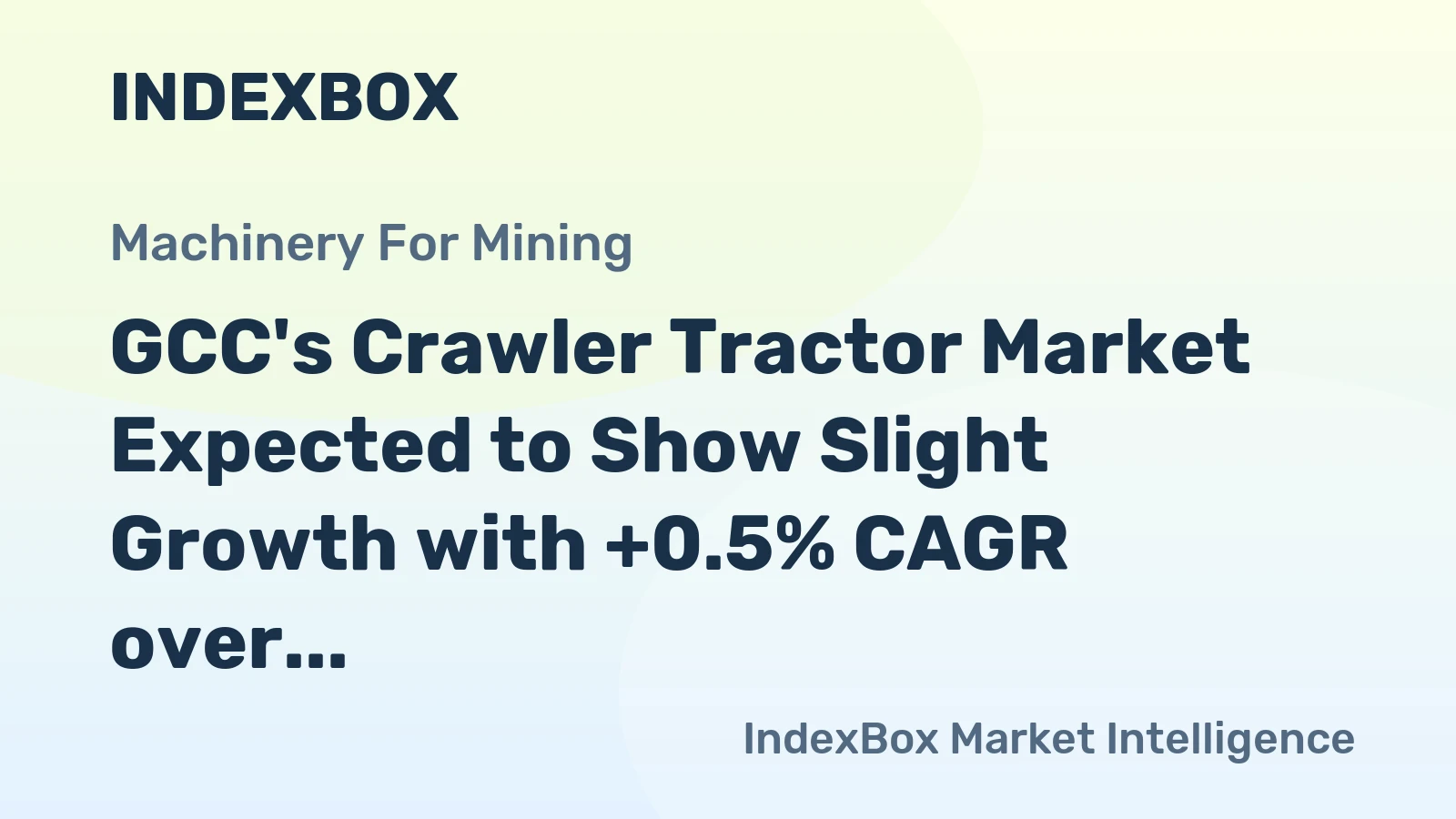 GCC's Crawler Tractor Market Expected to Show Slight Growth with +0.5% CAGR over Next Decade