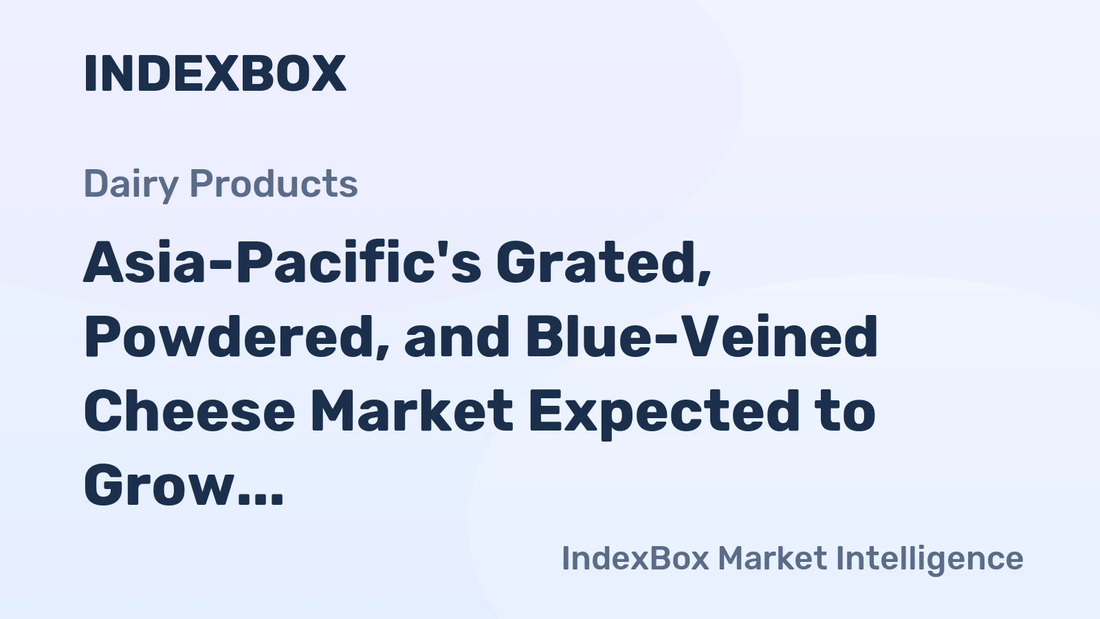 Asia-Pacific's Grated, Powdered, and Blue-Veined Cheese Market Expected to Grow at CAGR of +1.2% by 2035