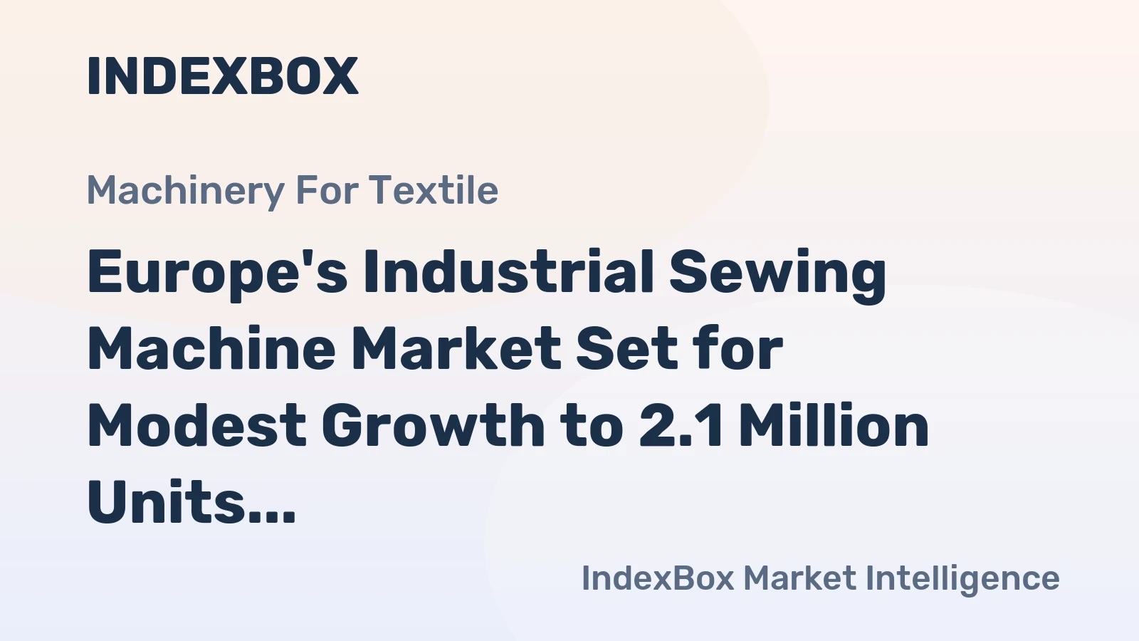 Europe's Industrial Sewing Machine Market Set for Modest Growth to 2.1 Million Units by 2035