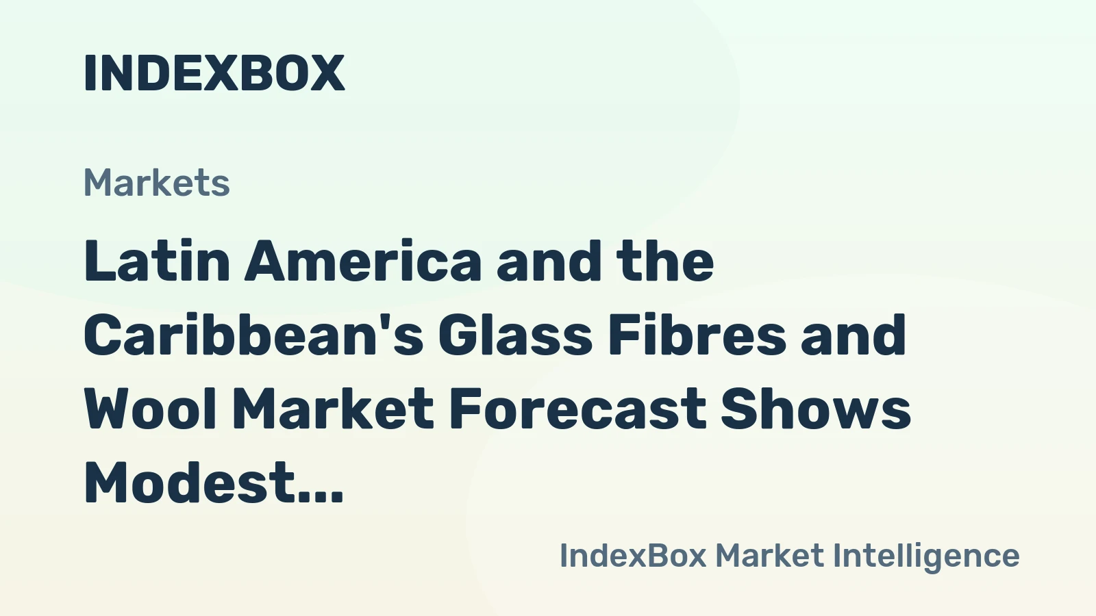 Latin America and the Caribbean's Glass Fibres and Wool Market Forecast Shows Modest 1.7% CAGR Growth Through 2035