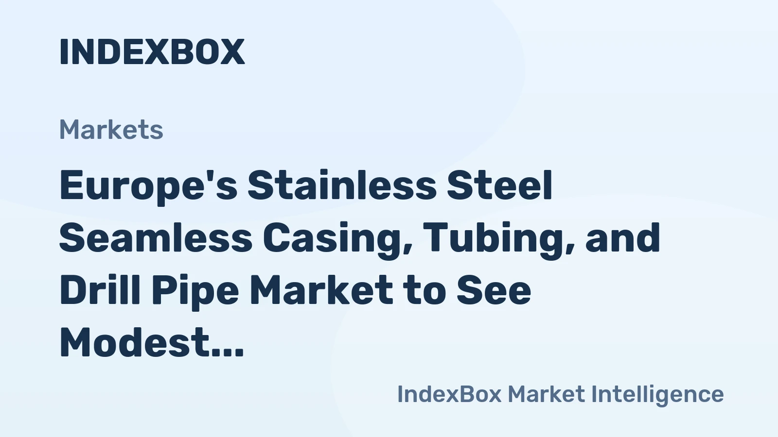 Europe's Stainless Steel Seamless Casing, Tubing, and Drill Pipe Market to See Modest Growth with CAGR of +0.7%