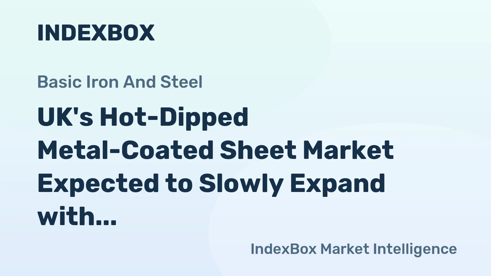 UK's Hot-Dipped Metal-Coated Sheet Market Expected to Slowly Expand with a CAGR of +1.0%