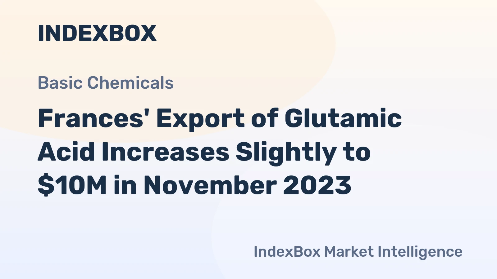 Frances' Export of Glutamic Acid Increases Slightly to $10M in November 2023
