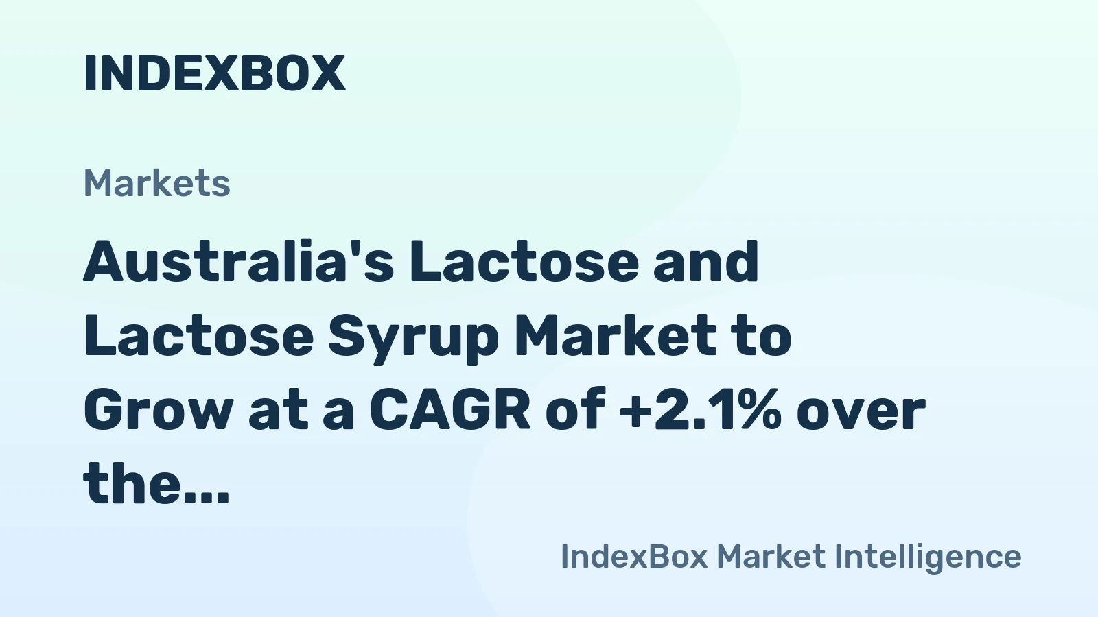 Australia's Lactose and Lactose Syrup Market to Grow at a CAGR of +2.1% over the Next Decade