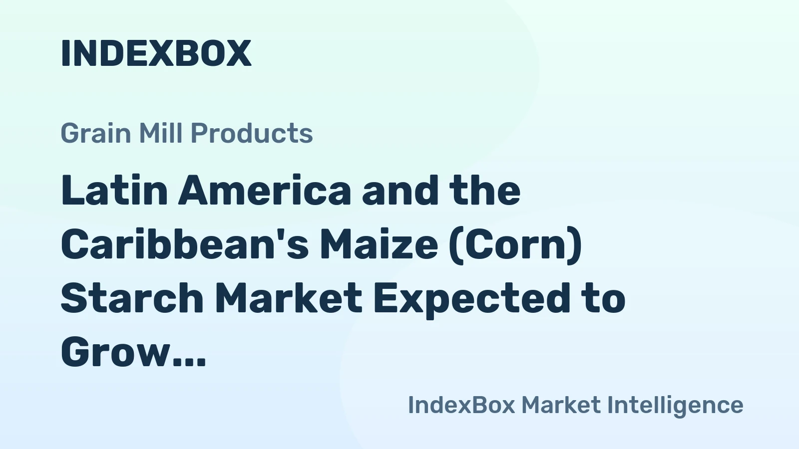 Latin America and the Caribbean's Maize (Corn) Starch Market Expected to Grow at +0.7% CAGR through 2035