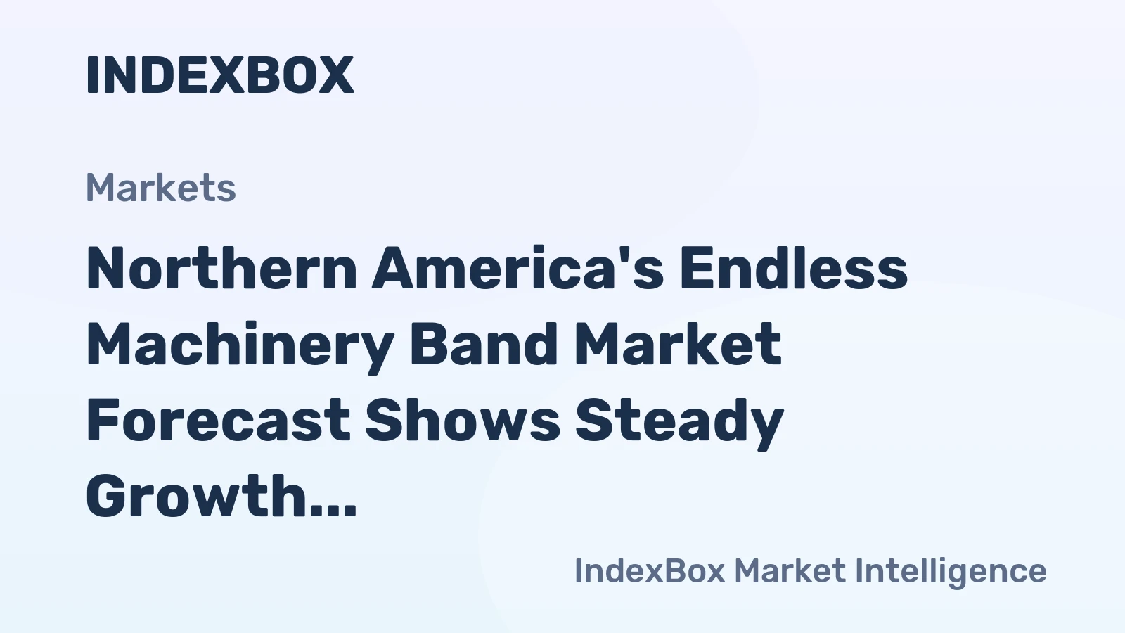 Northern America's Endless Machinery Band Market Forecast Shows Steady Growth with 2.4% CAGR in Value