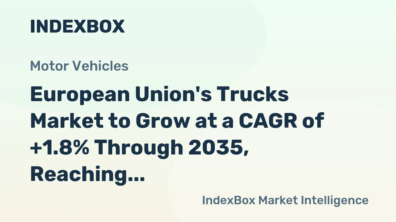 European Union's Trucks Market to Grow at a CAGR of +1.8% Through 2035, Reaching $66.7B in Value