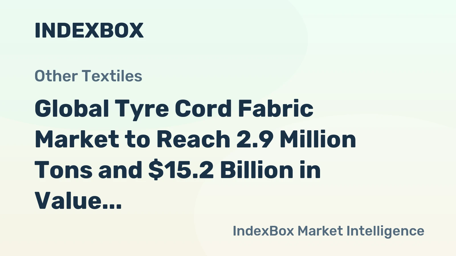 Global Tyre Cord Fabric Market to Reach 2.9 Million Tons and $15.2 Billion in Value