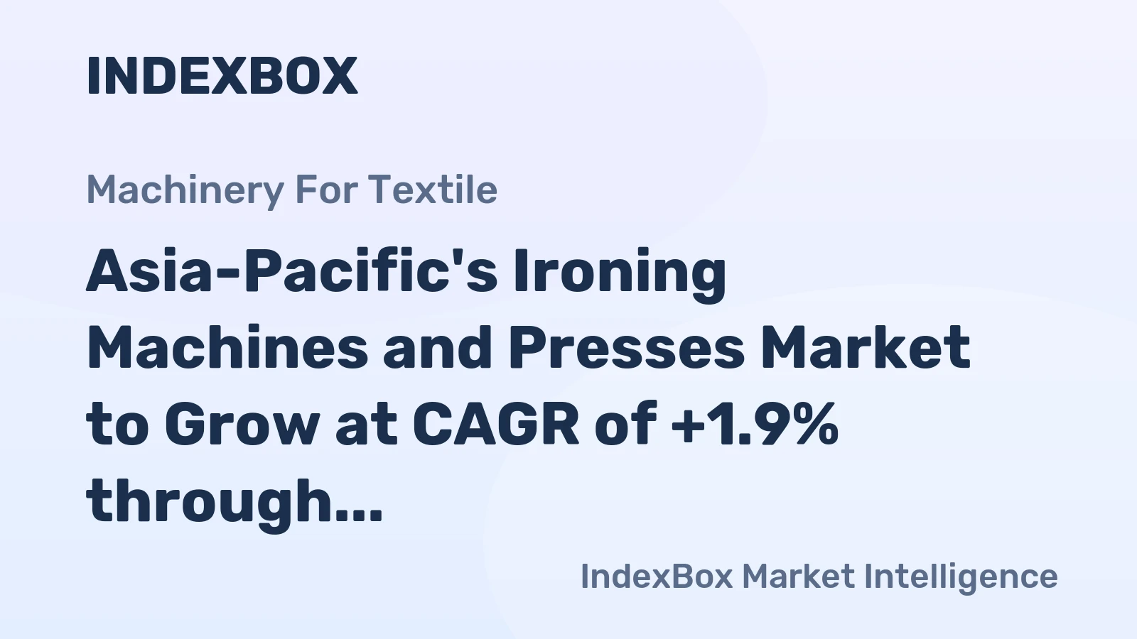 Asia-Pacific's Ironing Machines and Presses Market to Grow at CAGR of +1.9% through 2035