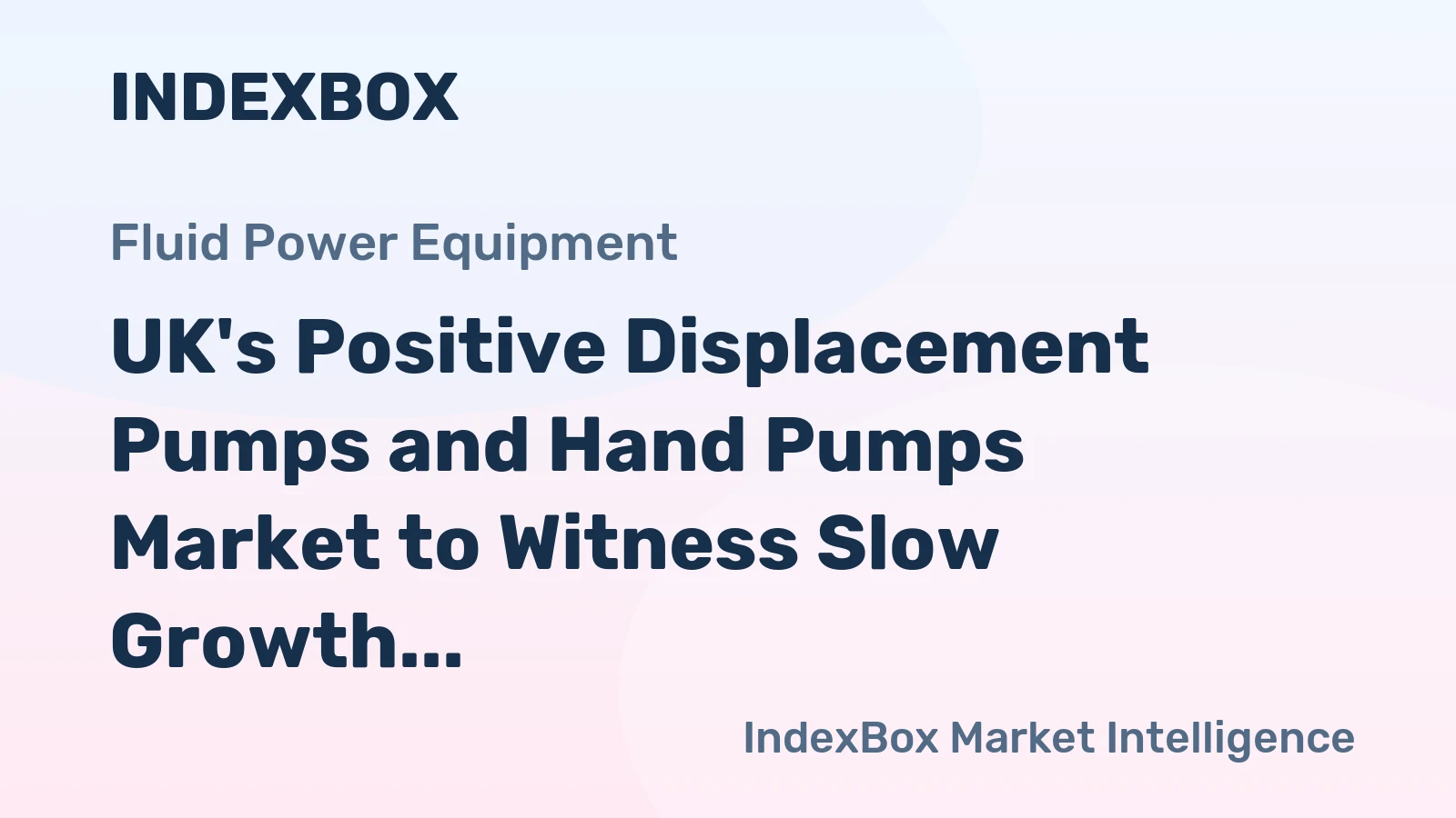 UK's Positive Displacement Pumps and Hand Pumps Market to Witness Slow Growth with CAGR of +0.2%