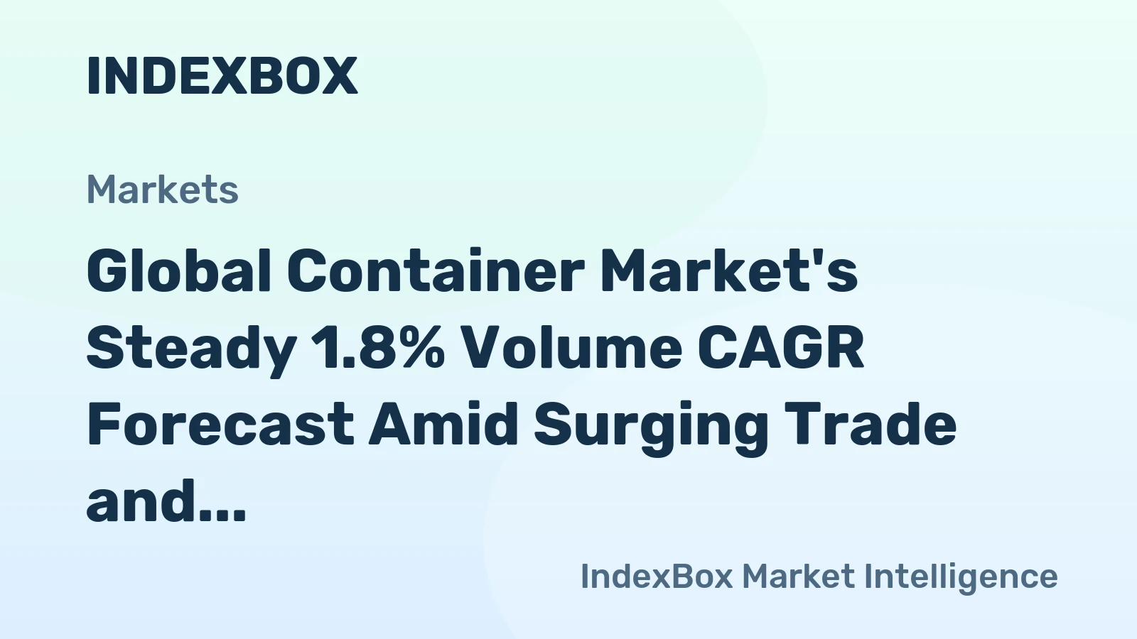 Global Container Market's Steady 1.8% Volume CAGR Forecast Amid Surging Trade and Price Adjustments
