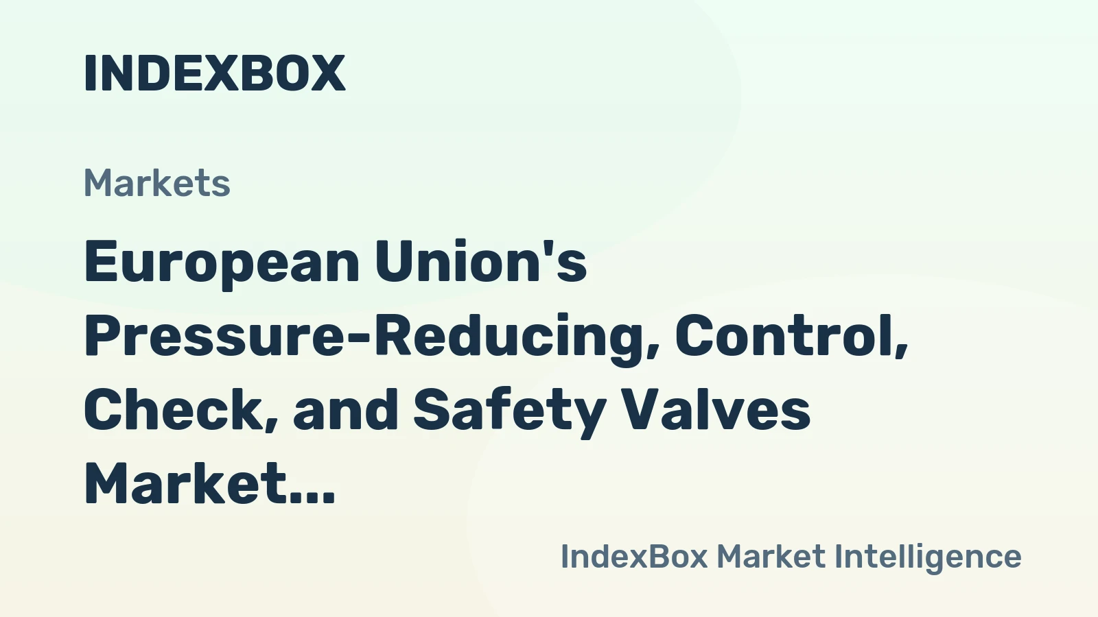 European Union's Pressure-Reducing, Control, Check, and Safety Valves Market to Grow at CAGR of +2.8% from 2024 to 2035