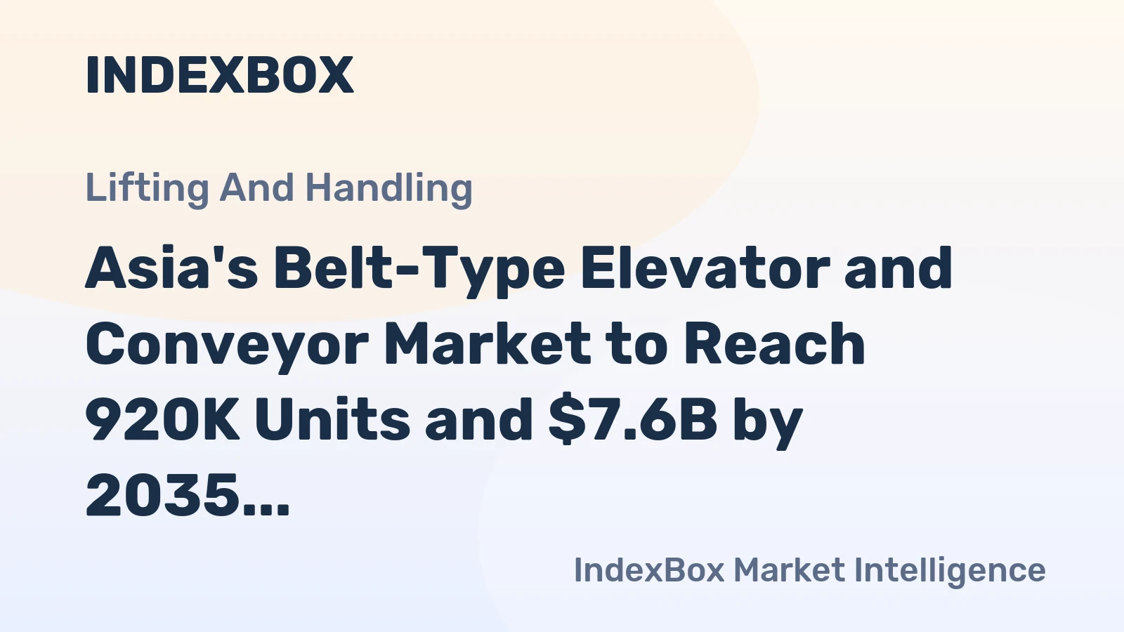 Asia's Belt-Type Elevator and Conveyor Market to Reach 920K Units and $7.6B by 2035