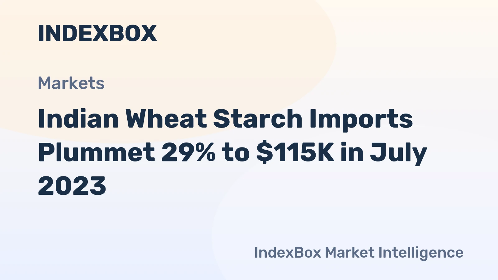 Indian Wheat Starch Imports Plummet 29% to $115K in July 2023
