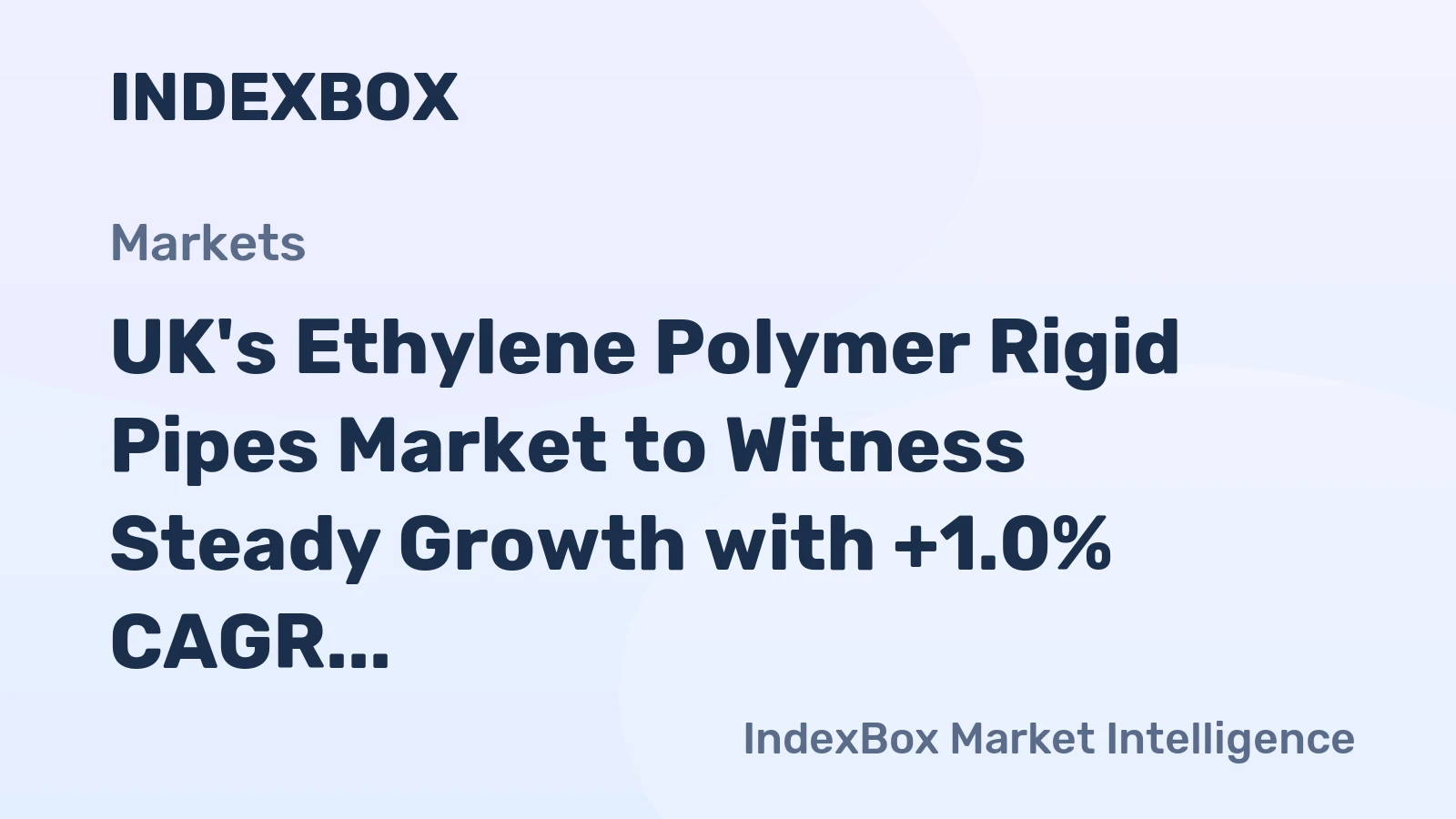 UK's Ethylene Polymer Rigid Pipes Market to Witness Steady Growth with +1.0% CAGR Over Next Decade